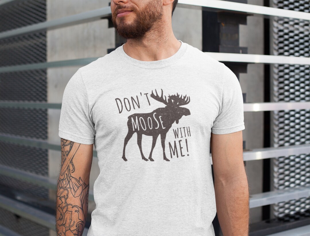 Don't Moose With Me Short-sleeve Unisex T-shirt, Moose T-shirt, Funny ...