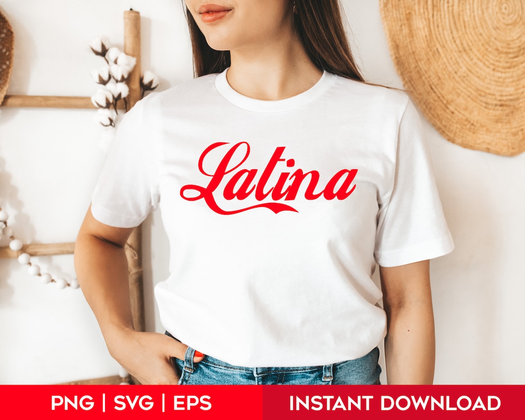 Latina, Latina Shirt, Latina T Shirts, Latina PNG, Latina SVG ...