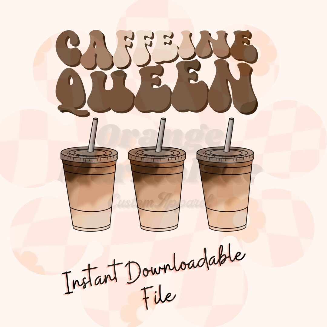 Caffeine Queen PNG File for Sublimation, Coffee Png, Caffeine Png ...