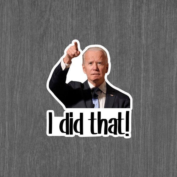 Joe Biden I Did That Sticker - Etsy