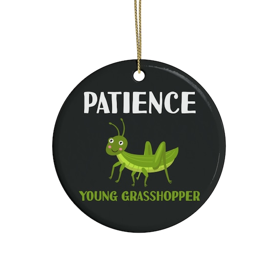 Patience Grasshopper Quotes