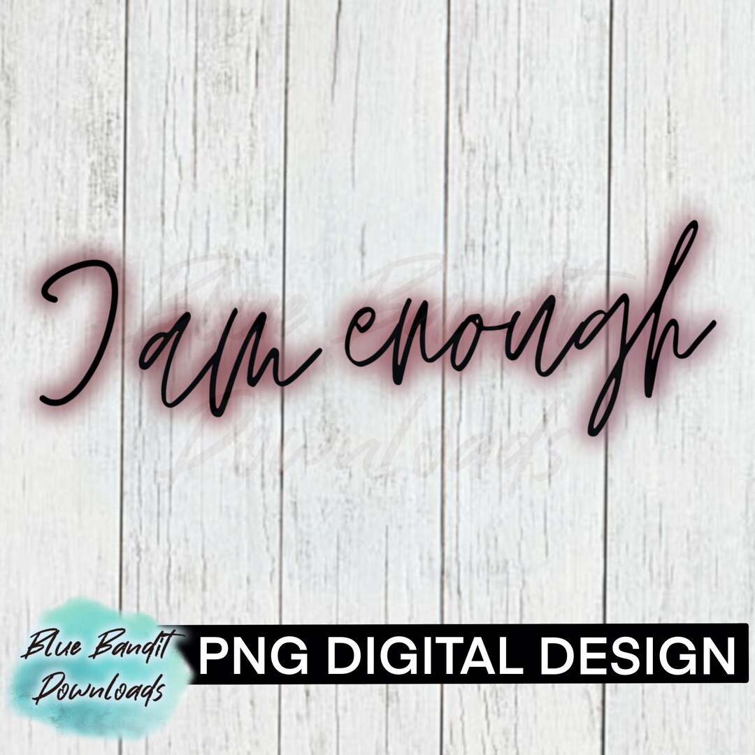 I Am Enough, PNG Digital Download, Inspirational Png, Positive Quote ...