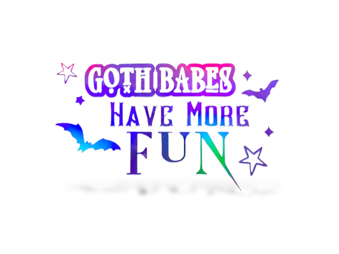 Goth Babes Have More Fun (decal, Sticker, Goth, Gothic, Gothic Car ...