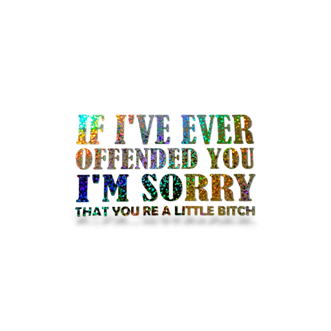 If I've Ever Offended You... (decal, Sticker, Humor, Car Accessories ...