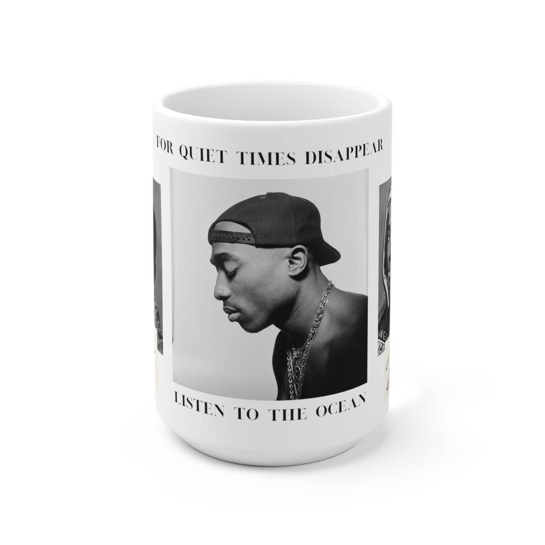 2pac for Quiet Times Disappear, Listen to the Ocean Ceramic Mug 15oz - Etsy