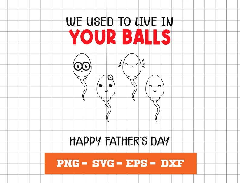 we-used-to-live-in-your-balls-svg-funny-father-s-day-gift-etsy-canada