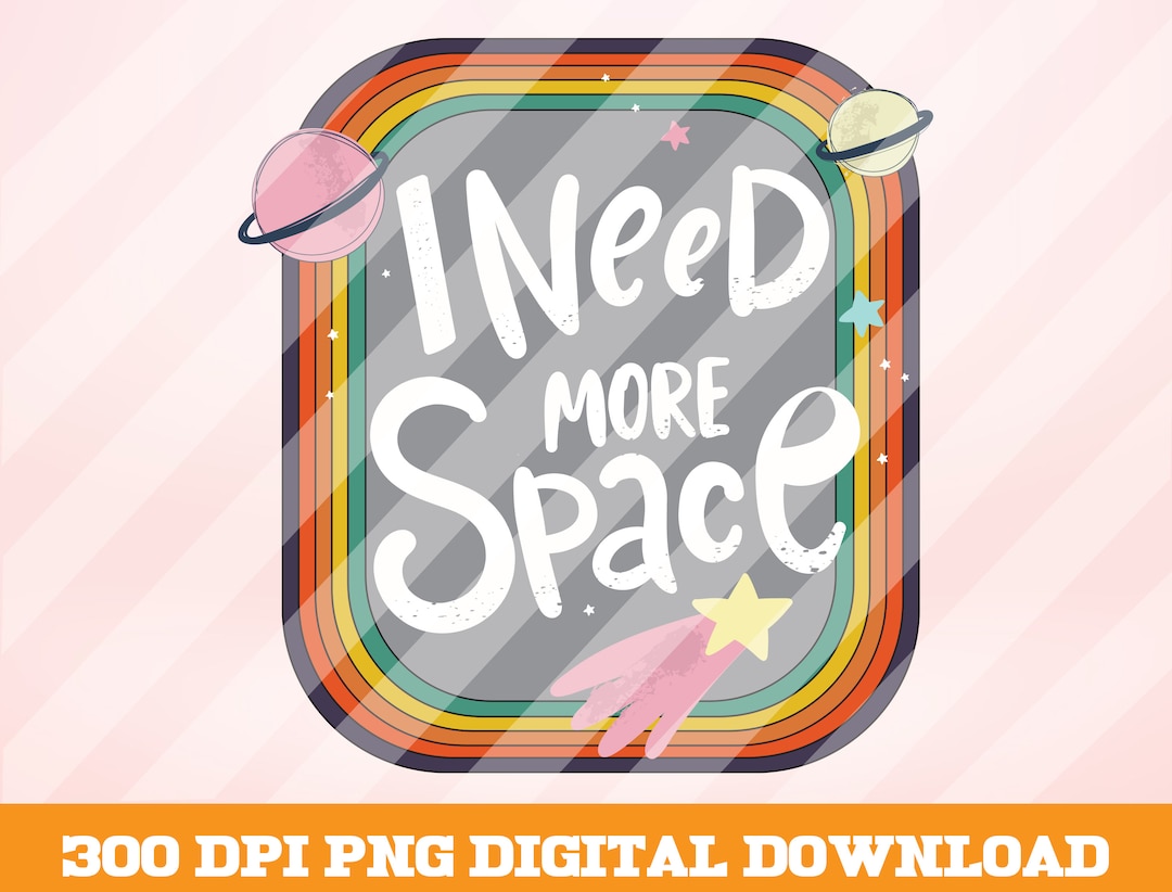 I Need More Space Png ,rainbow Frame Png, Retro Space Design ...