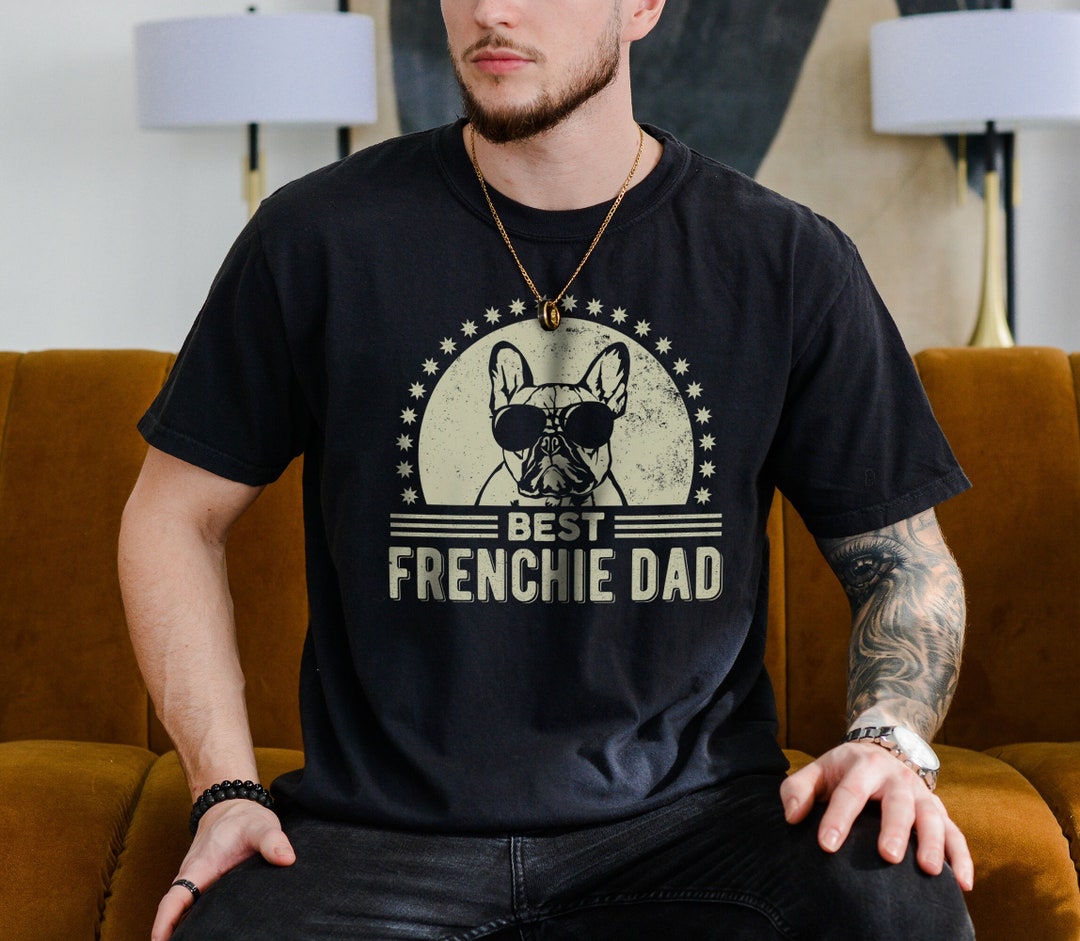 Best Frenchie Dad Ever Comfort Colors Tee Funny - Etsy