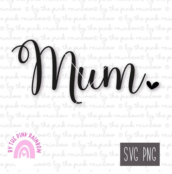 Mum SVG PNG Mum Cut File Mum Clipart Mothers Day Birthday - Etsy