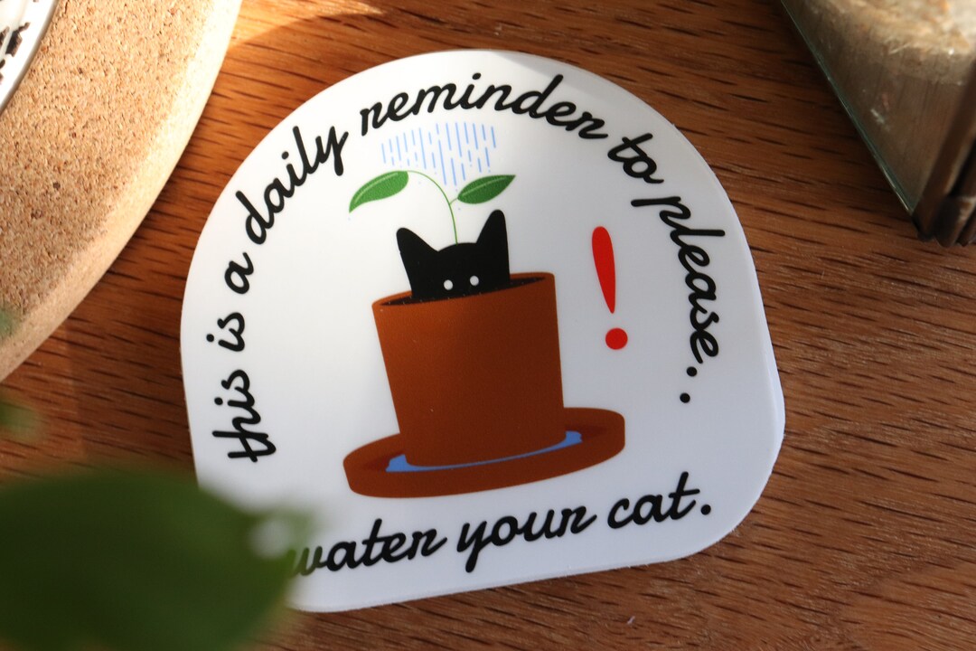 Water Your Cat, Funny Cat Plant Stickers, Cat Care Must Haves, Cute Pet ...