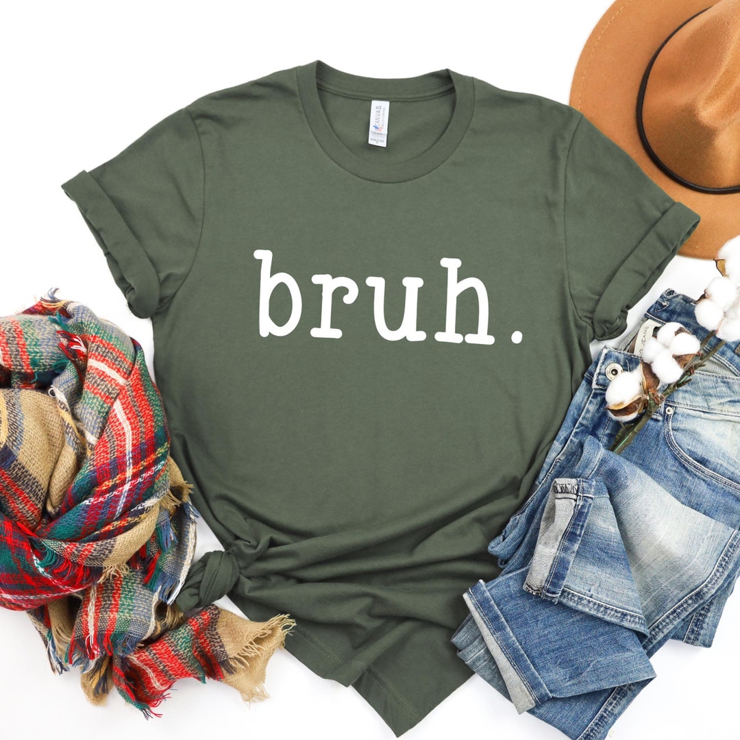 Bruh Shirt, Funny Bruh Shirt, Funny Shirt, Sarcastic T-shirt, Gift for ...