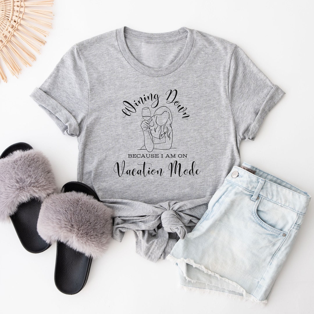 Vacation Mode Wine Shirt, Funny Wine Quote Shirt, Vacation Shirt Gift ...