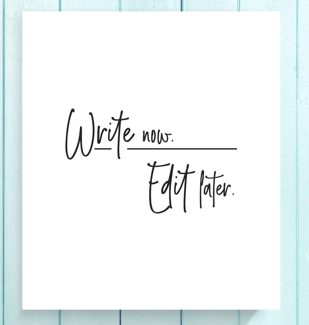 Write Now Edit Later Unframed Printable: Motivational Wall Decor for ...