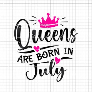 Queens Are Born in July Design File Queen SVG July PNG July Svg ...