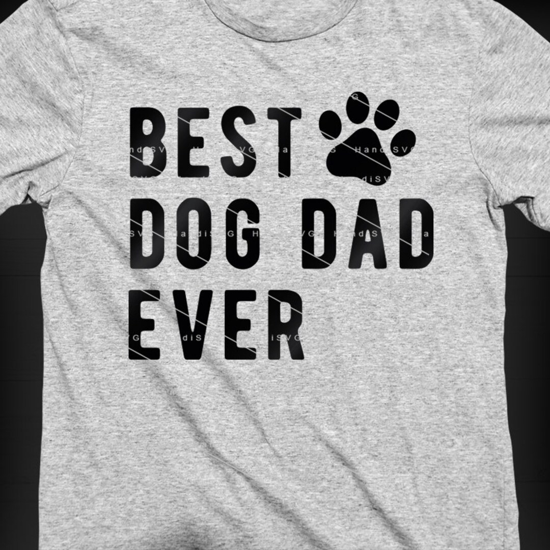 Best Dog Dad Ever PNG Dog Dad SVG Dog Dad Cut File Dog Dad Gift Dog ...