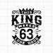 This King Makes 63 Look Good SVG 63 Years Old 63rd Birthday PNG Vintage ...