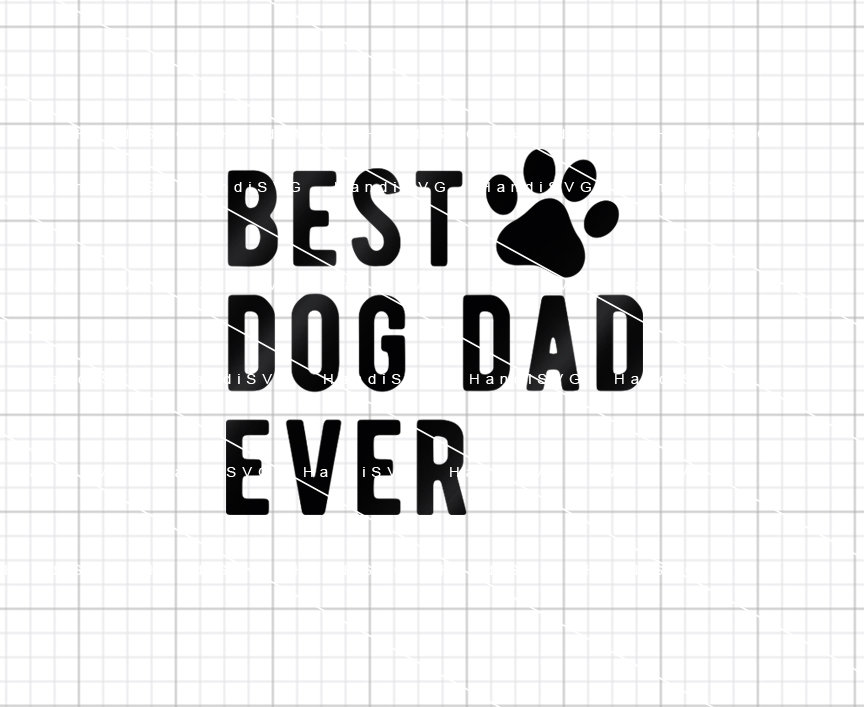 Best Dog Dad Ever PNG Dog Dad SVG Dog Dad Cut File Dog Dad Gift Dog ...