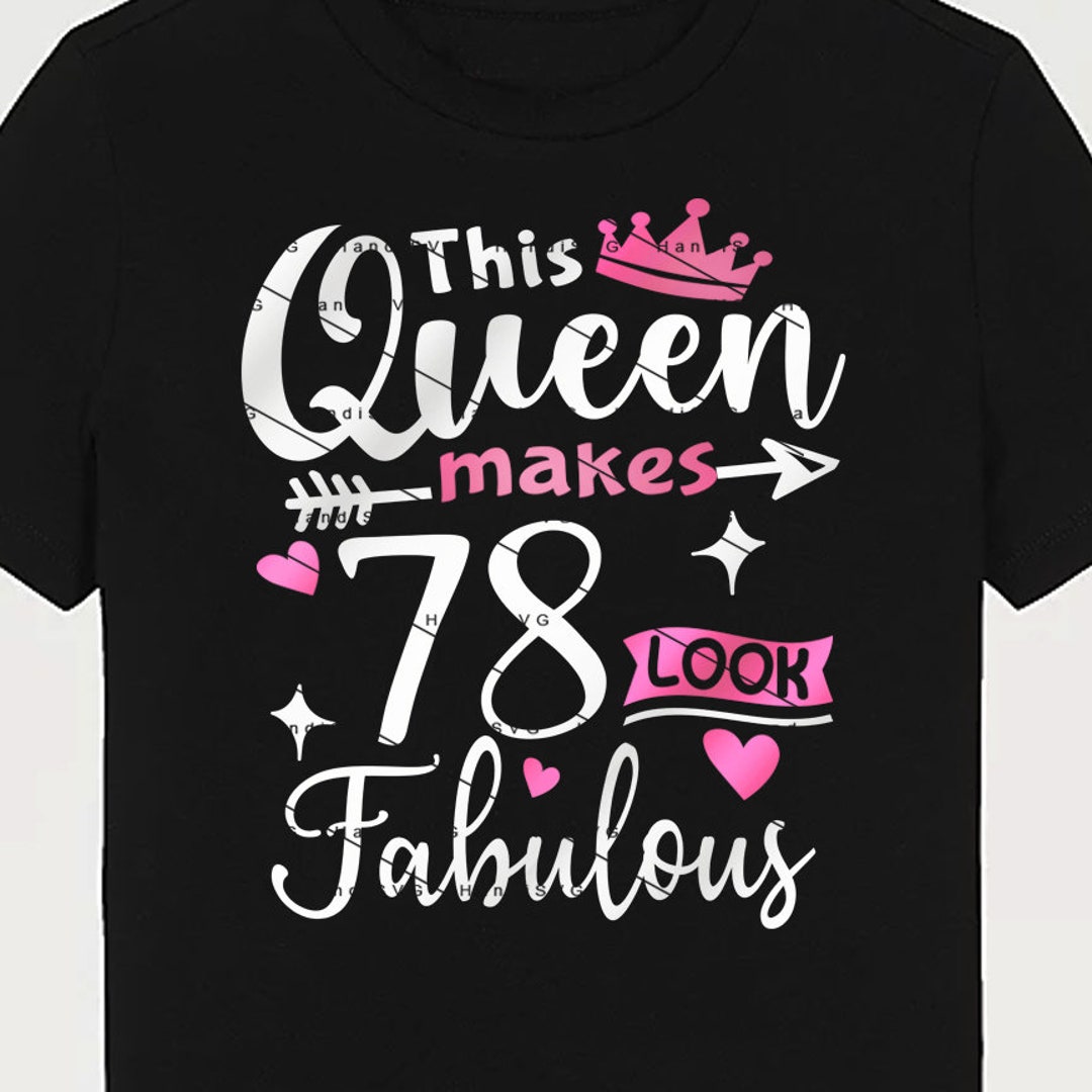 This Queen Makes 78 Look Fabulous SVG 78 Years Old 78th Birthday PNG ...