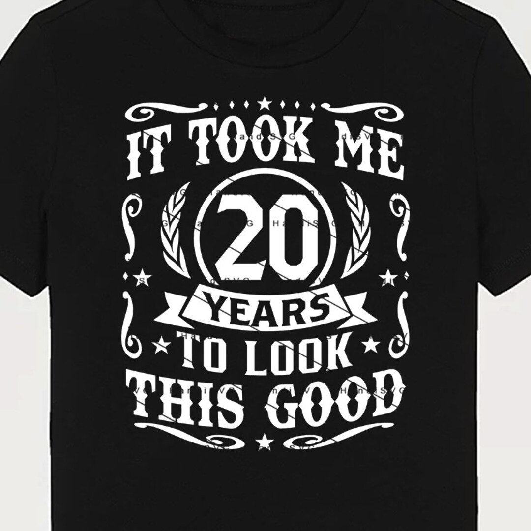 It Took Me 20 Years to Look This Good SVG 20 Years Old 20th Birthday ...