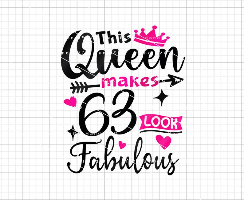 This Queen Makes 63 Look Fabulous Svg 63 Years Old 63rd Birthday Png