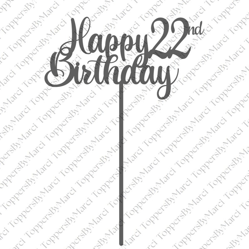 Happy 22nd Birthday Cake Topper Svg, Jpg, Png, DIY Cake Topper, Cut ...