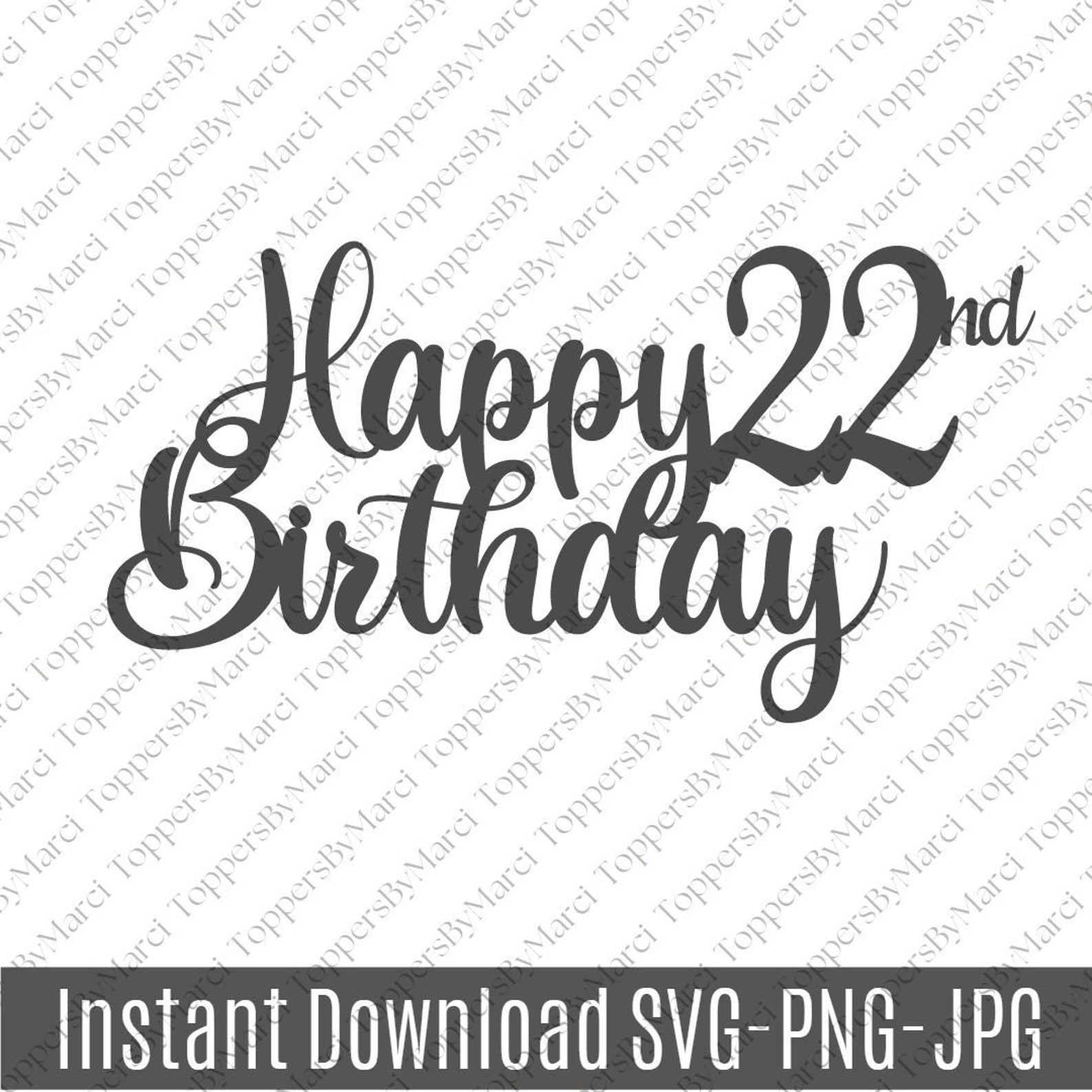 Happy 22nd Birthday Cake Topper Svg, Jpg, Png, DIY Cake Topper, Cut ...