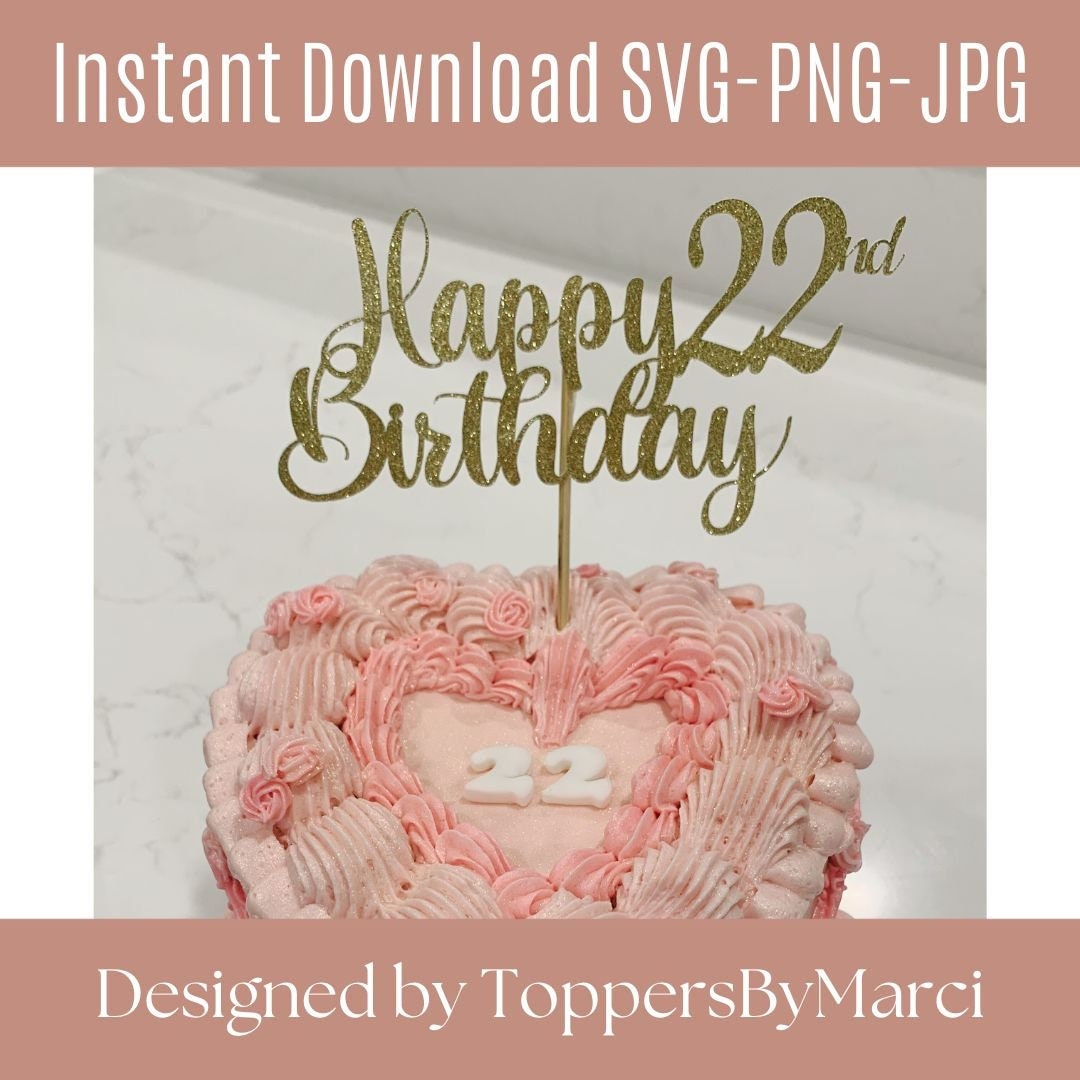 Happy 22nd Birthday Cake Topper Svg, Jpg, Png, DIY Cake Topper, Cut ...