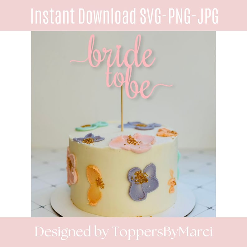 Bride to Be Cake Topper Svg Jpg Png DIY Cake Topper Cut - Etsy