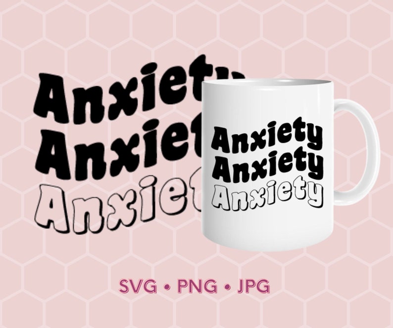Anxiety Svg, Png, Jpg | Cute Anxiety Svg for T-shirt or Mug | Funny Svg ...