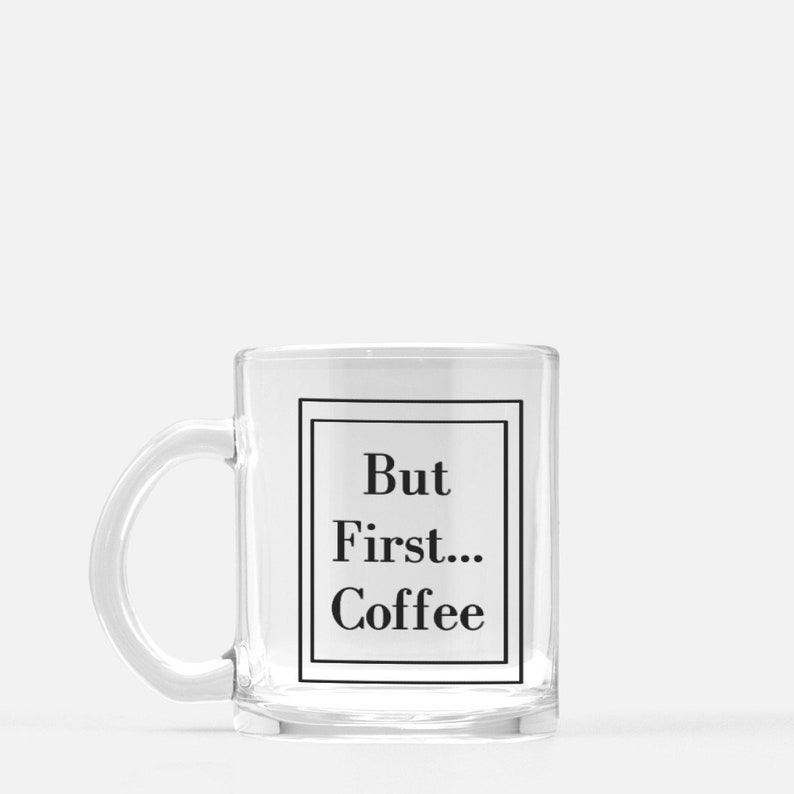Minimalist Clear Glass Mug but First Coffee Mug,birthday Gift for Women ...