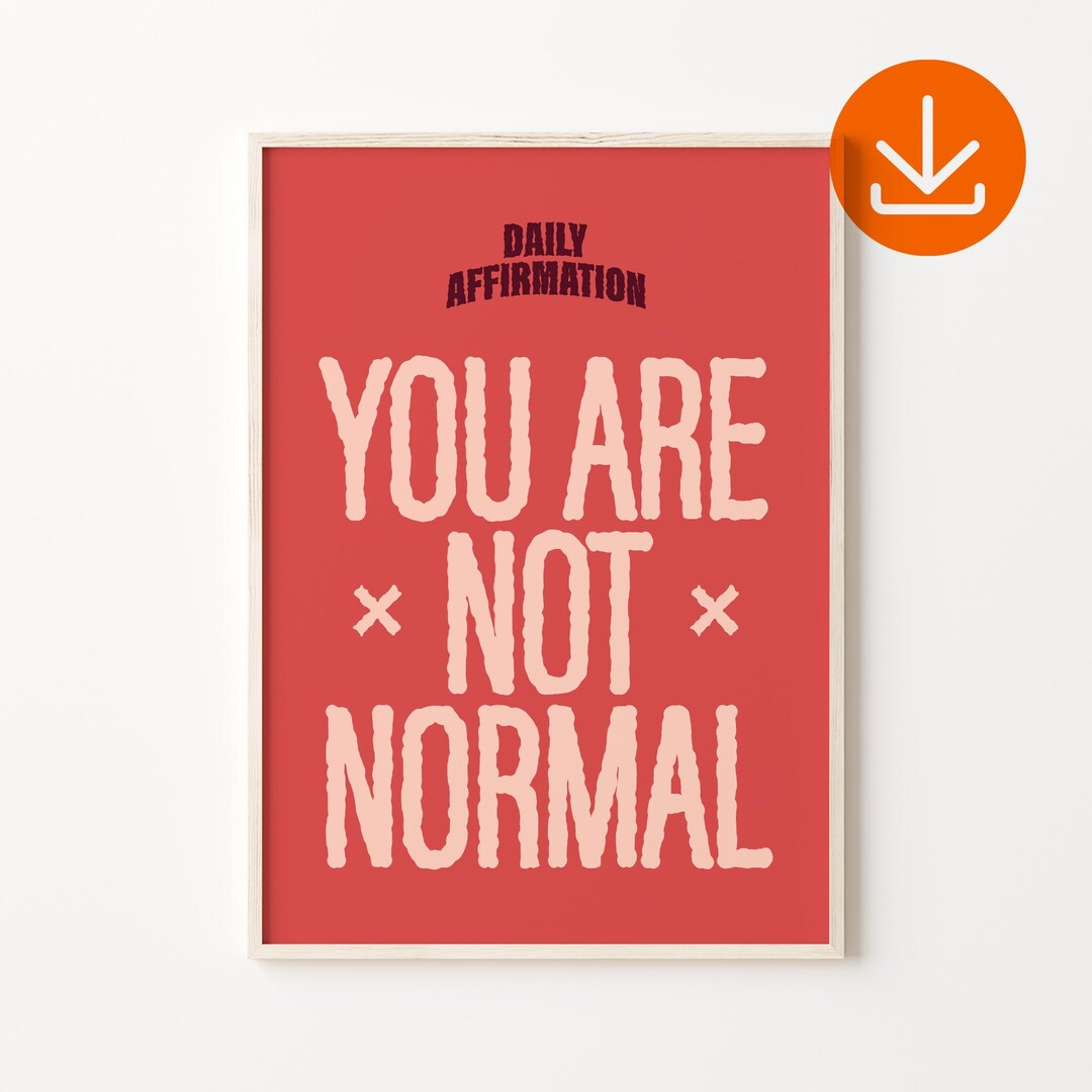 You Are Not Normal Art Print, Maximalist Quote Printable Art, Digital ...