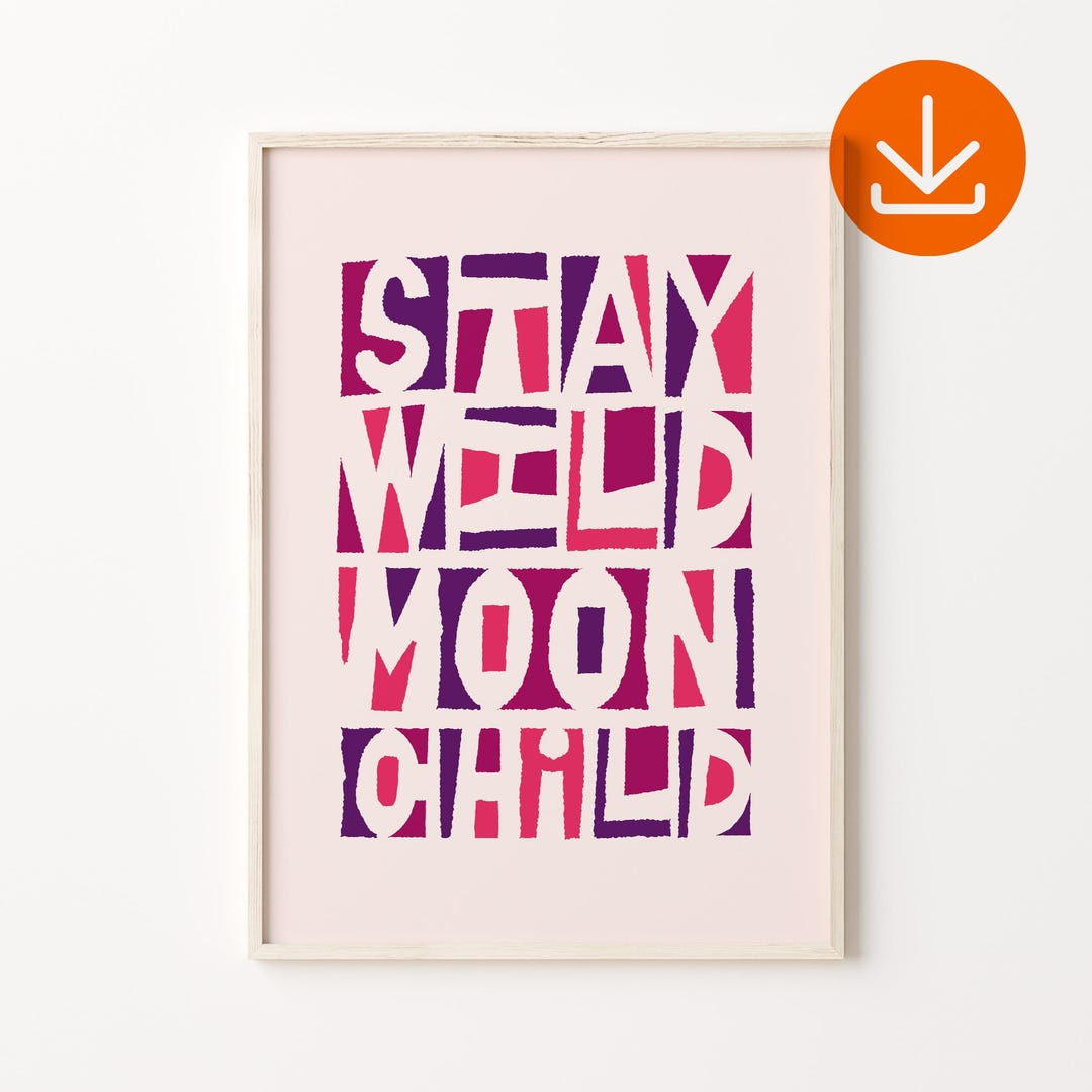 Stay Wild Moon Child Quote Poster, Digital Download, Maximalist Quote ...