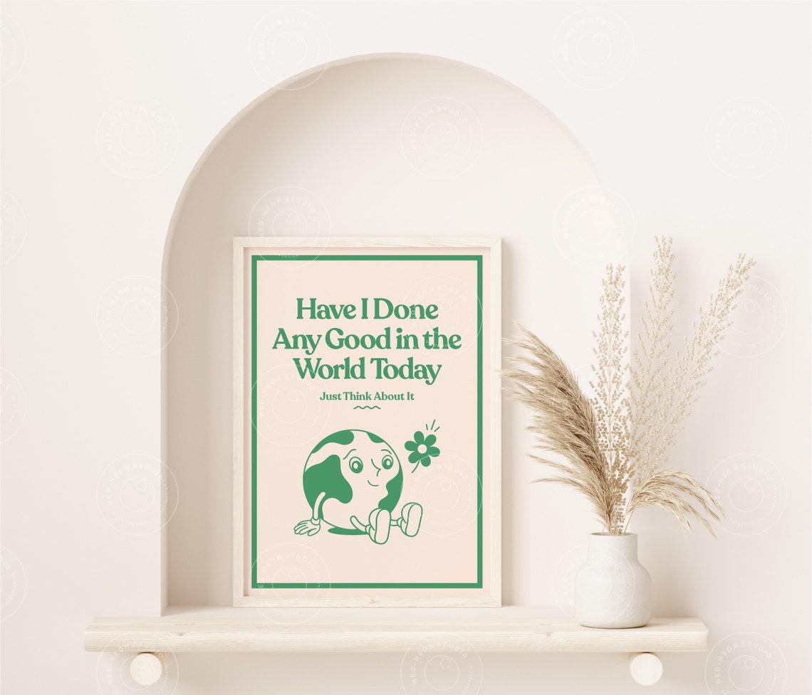 Have I Done Any Good in the World Today, Retro Quote Print, Wall Print ...