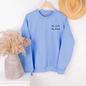 Be Cool Be Kind Sweatshirt Spreading Love Gift for Her Kindness Sweater ...