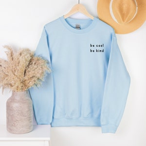 Be Cool Be Kind Sweatshirt Spreading Love Gift for Her Kindness Sweater ...