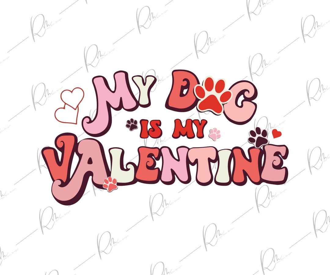 My Dog is My Valentine SVG: Valentine's Day Design (digital Download ...
