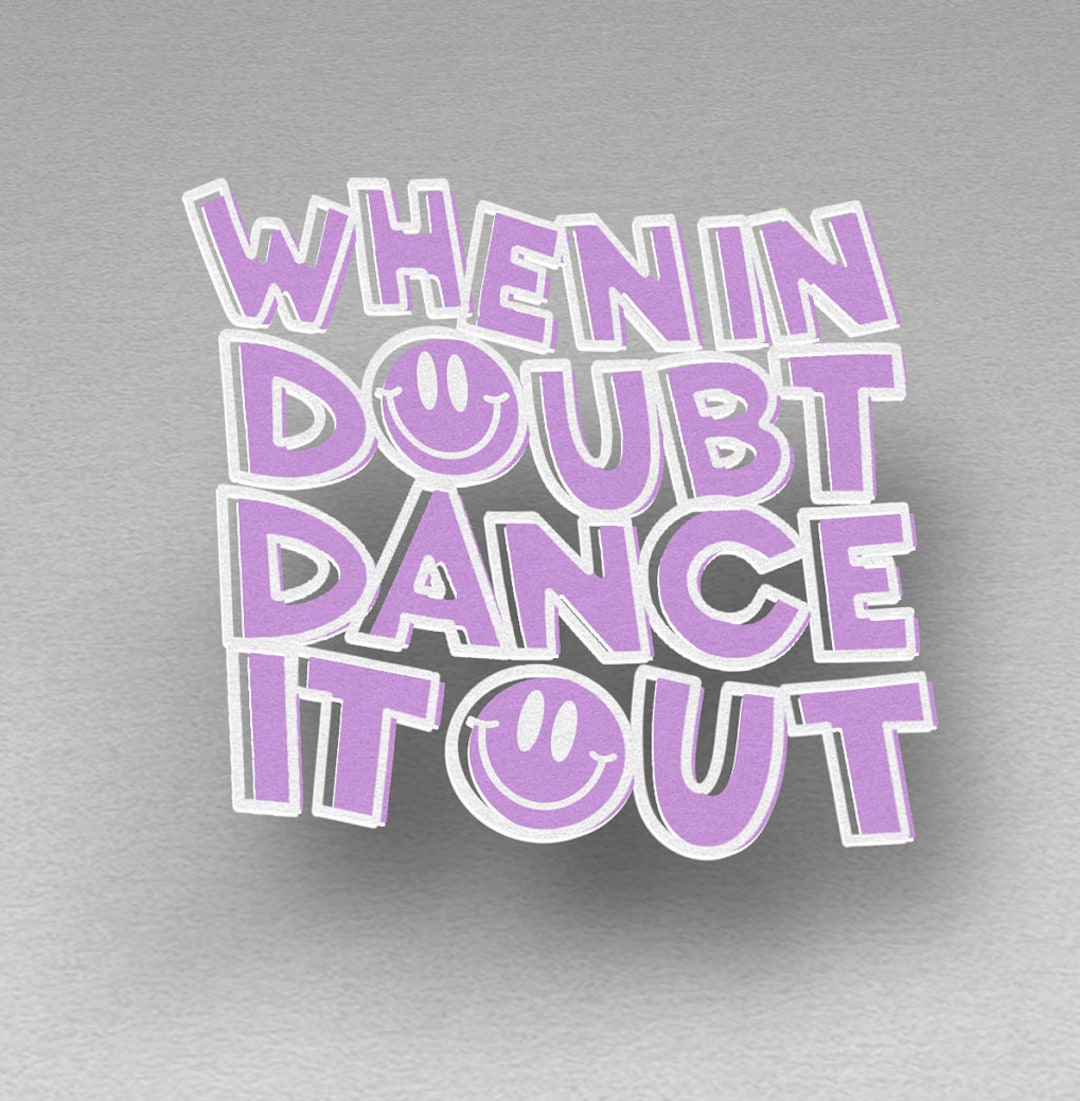 When in Doubt Dance It Out Sticker, Lavender Sticker, Smiley Face ...