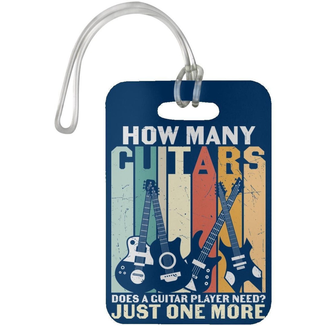 Custom Guitarist Luggage Tag Unique Gift With How Many Guitars Just One ...