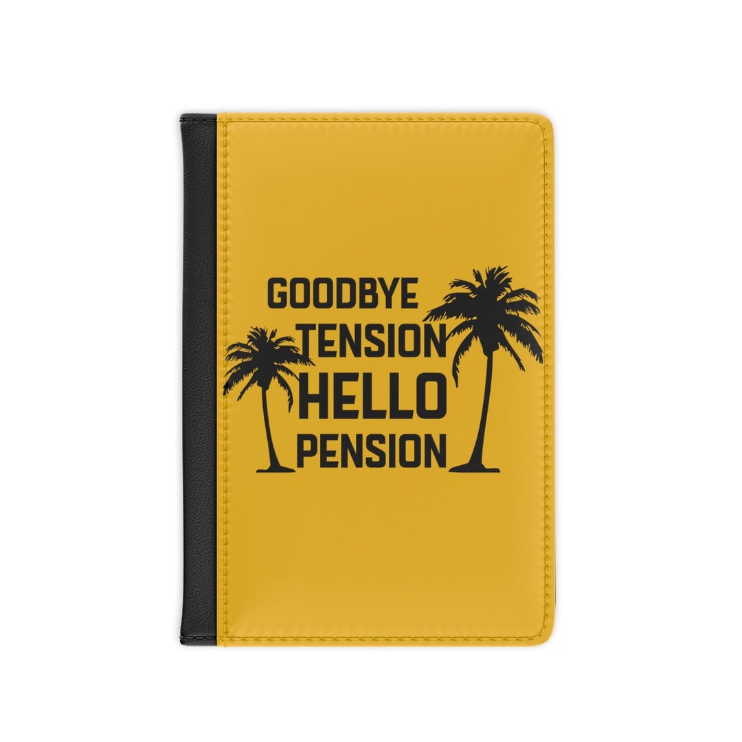 Hello Pension Goodbye Tension Fun Passport Cover, Funny Retirement ...