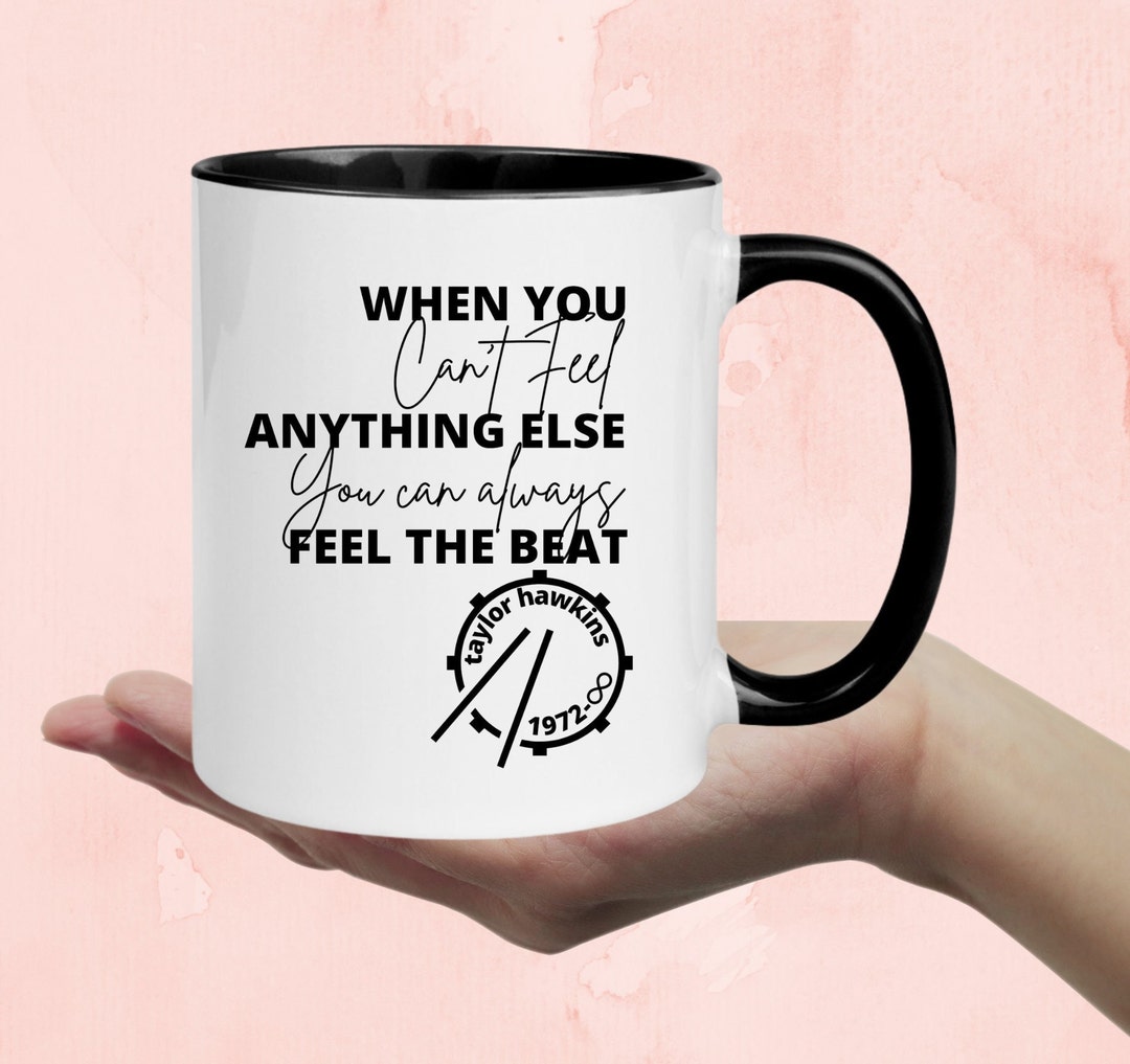 When You Can t Feel Anything Else You Can Always Feel The Beat Taylor when-you-can-t-feel-anything-else-you-can-always-feel-the-beat-taylor