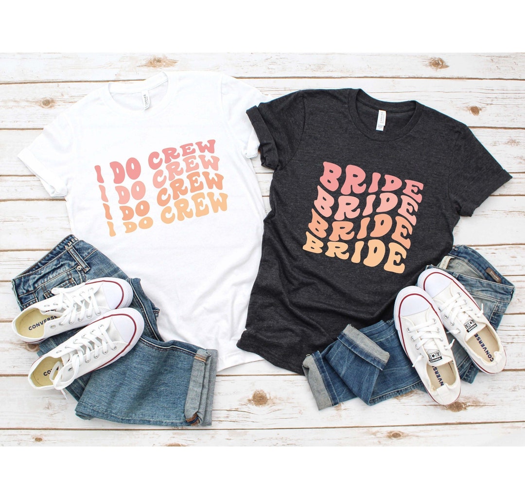 Wavy Bride and I Do Crew,retro Batch Shirts, Bachelorette Party Shirts ...