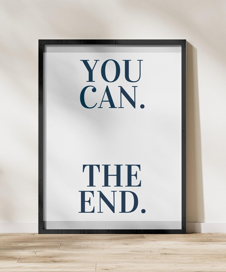 You Can the End Printable Quotation Inspiration Motivational - Etsy