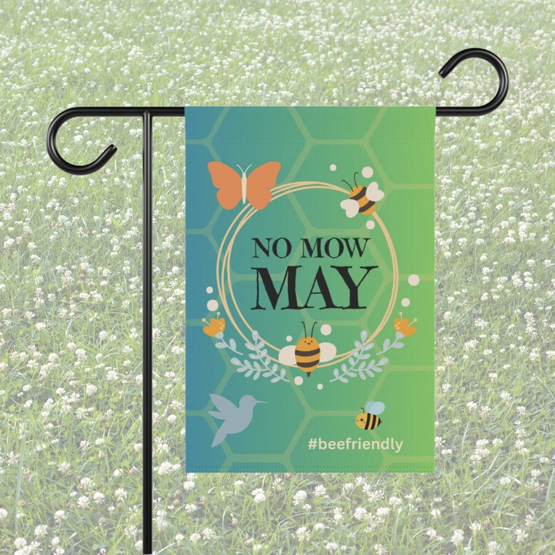 NO MOW MAY #beefriendly | Garden Banner 12" X 18" | Pollinator Friendly ...