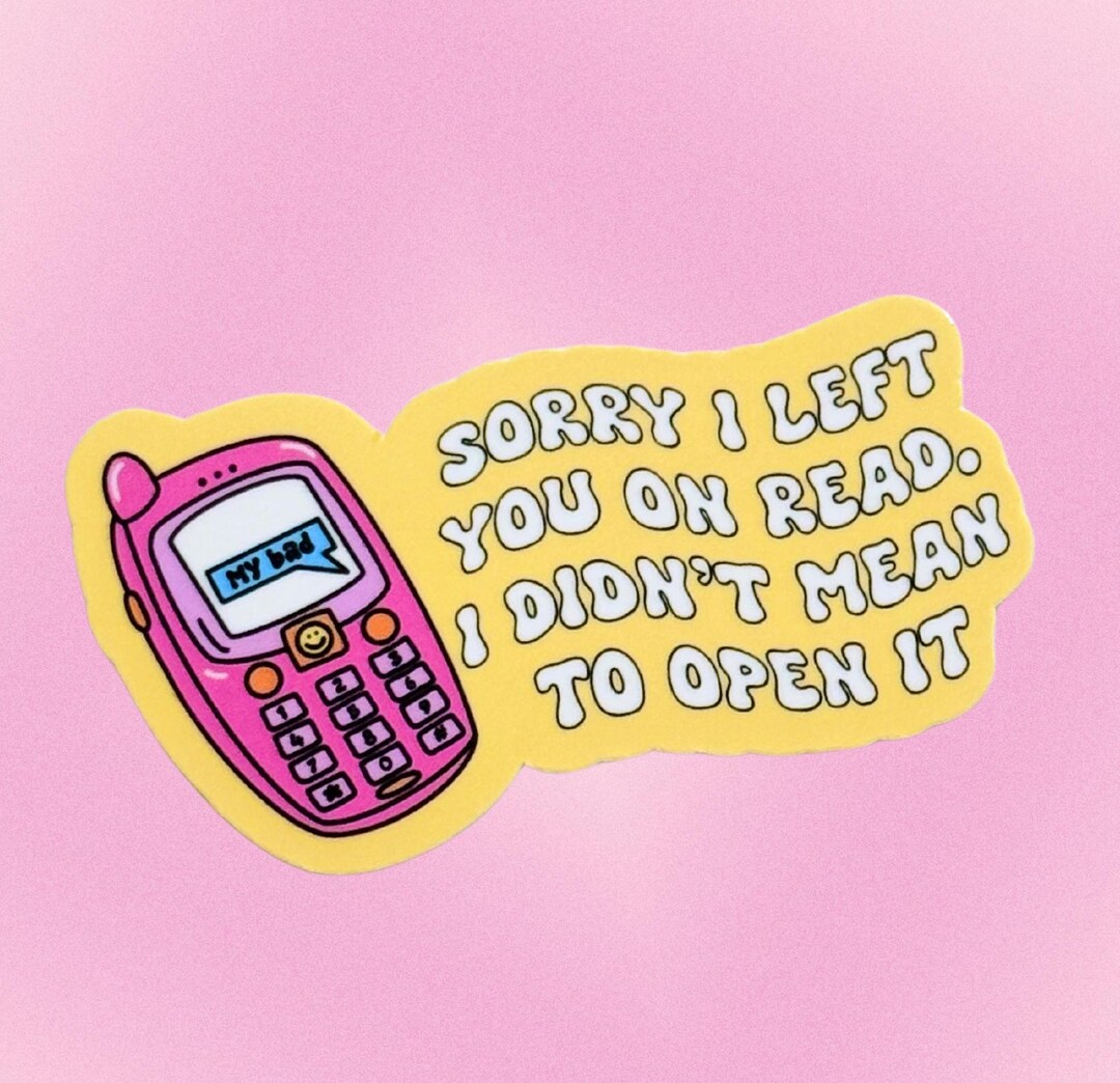 Sorry I Left You on Read Sticker, Bad Texter, Silly Sticker, Funny ...