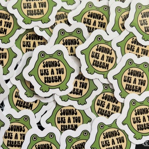 Sounds Like A You Problem Frog Sticker, Waterproof Sticker, Sassy ...
