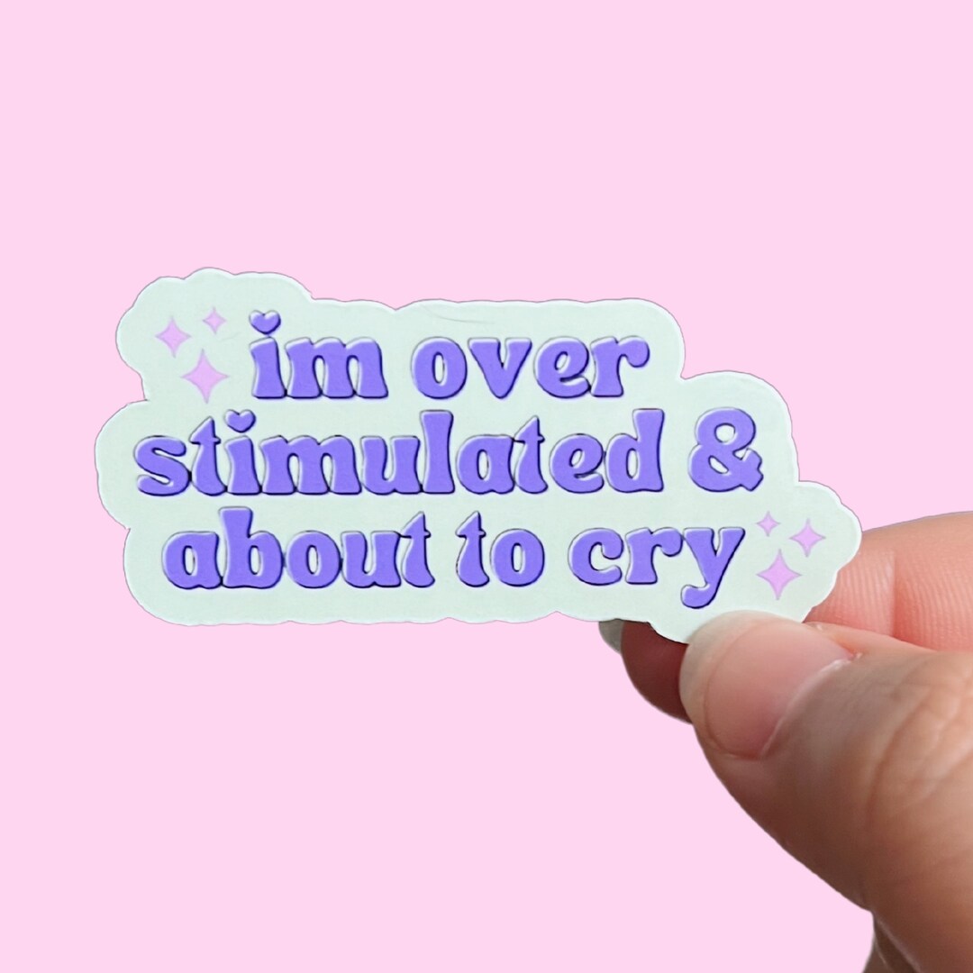 I'm Overstimulated and About to Cry Sticker, Mental Health, Hydro Flask ...