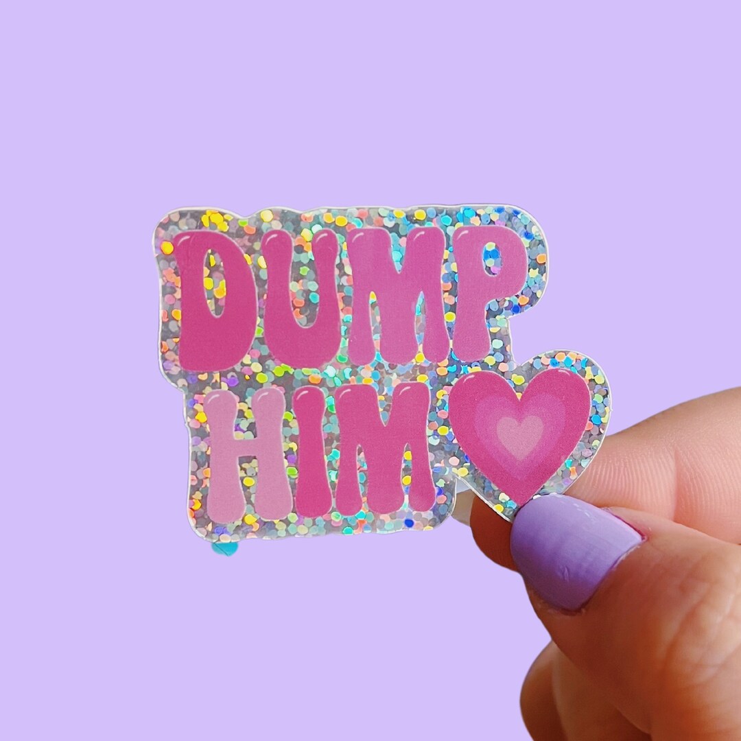 Dump Him Glitter Holographic Sticker, Hydro Flask Sticker, Waterproof ...
