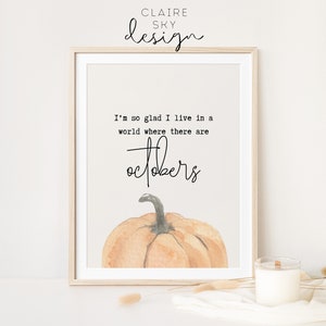 Im so Glad I Live in a World Where There Are Octobers Print | October ...