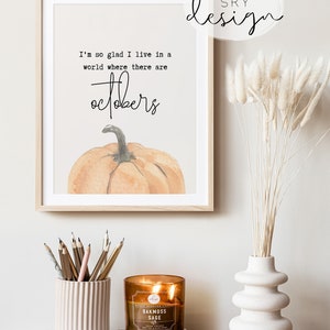 Im so Glad I Live in a World Where There Are Octobers Print | October ...
