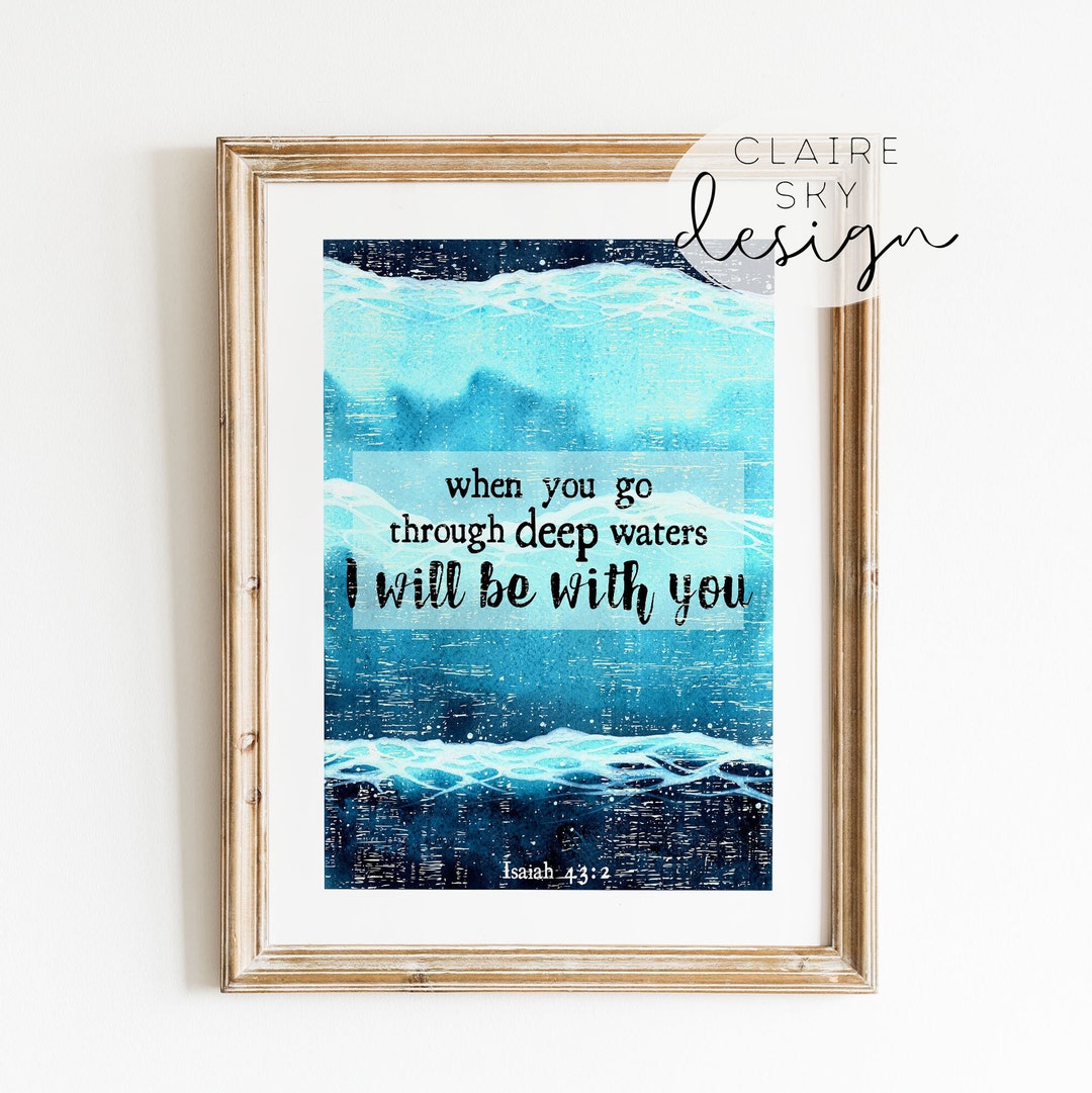 When You Go Through Deep Waters I Will Be With You | Faith Based Print ...